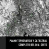 DESCARGA MAPA TOPOGRÁFICO Y CATASTRAL DEL DISTRITO METROPOLITANO DE ...