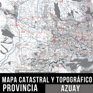 KIT MAPAS CATASTRALES Y TOPOGRÁFICOS DE LA PROVINCIA DEL AZUAY Y CUENCA ...